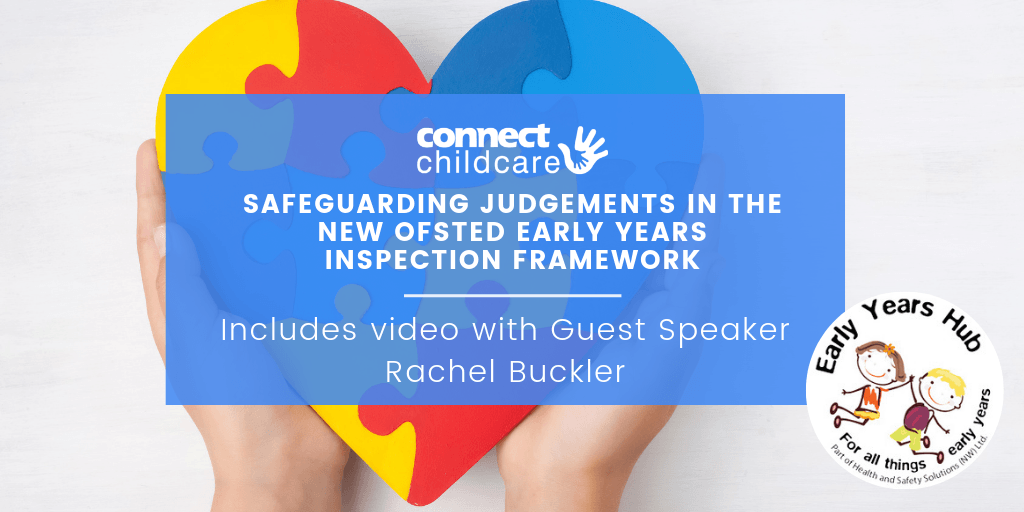 Safeguarding judgements in the new Ofsted Early Years Inspection ...