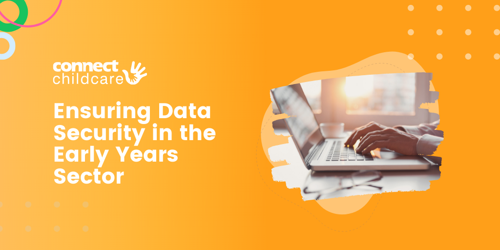 Ensuring Data Security in the Early Years Sector - Connect Childcare