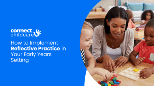 Implementing Reflective Practice in Your Early Years Setting